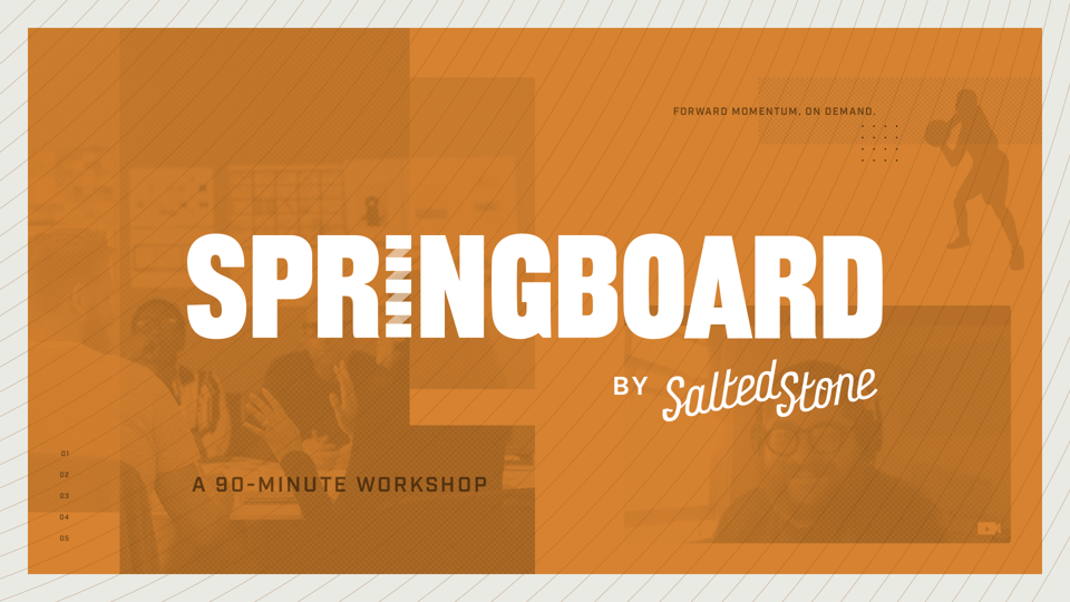 Springboard Workshops Build Forward Momentum | Salted Stone